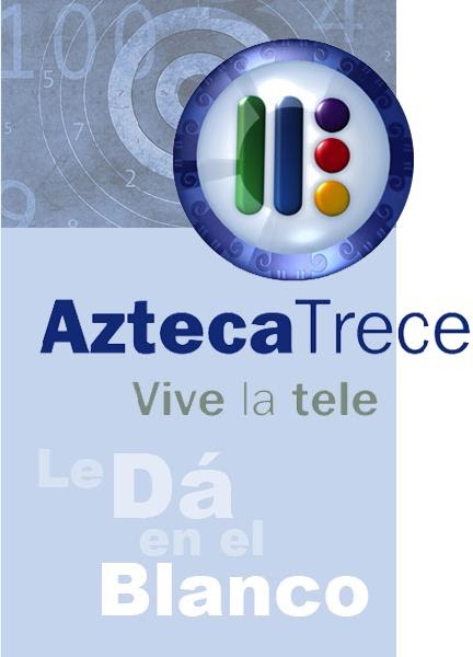 TV AZTECA BAJA CALIFORNIA: AZTECA 13 LE DA EN EL BLANCO