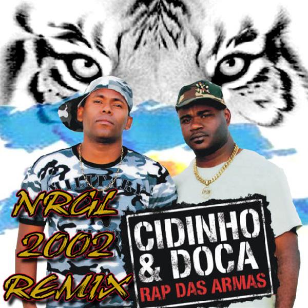 Cidinho & Doca - Rap Das Armas (NRGL2002 Remix)