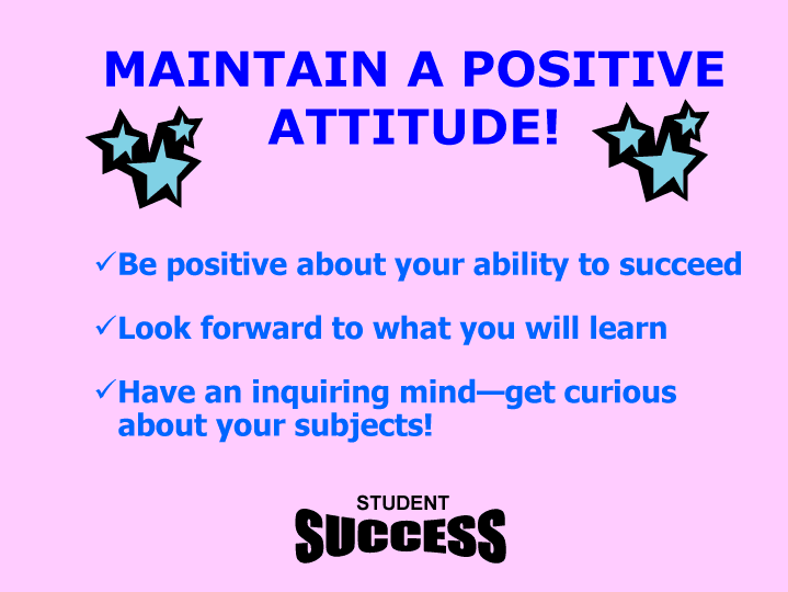 Tips For Success: 1. Create Positive Attitude