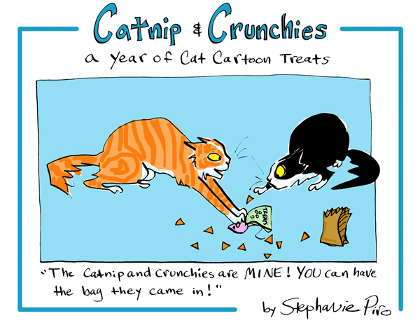 Stephanie Piro's Cartoon Blog: Catnip and Crunchies