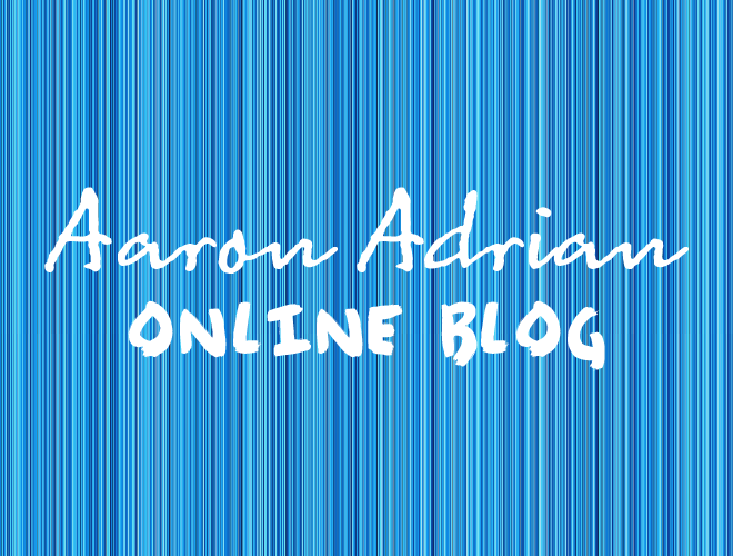 Aaron Adrian Online :: Blog