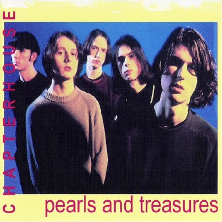 Wilfully Obscure: Chapterhouse - Pearls and Treasures (1990-91)