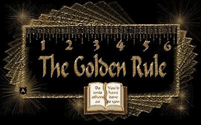 ...the golden rule...